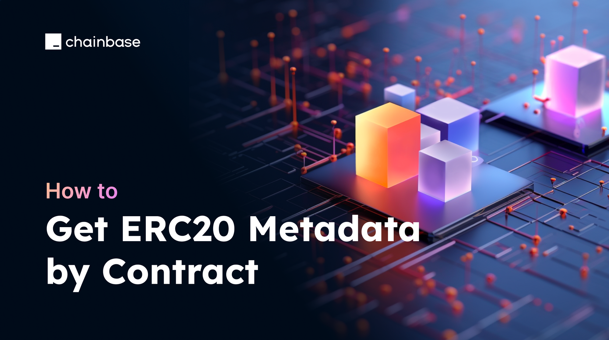 How to Get ERC20 Metadata by Contract | Chainbase Blog