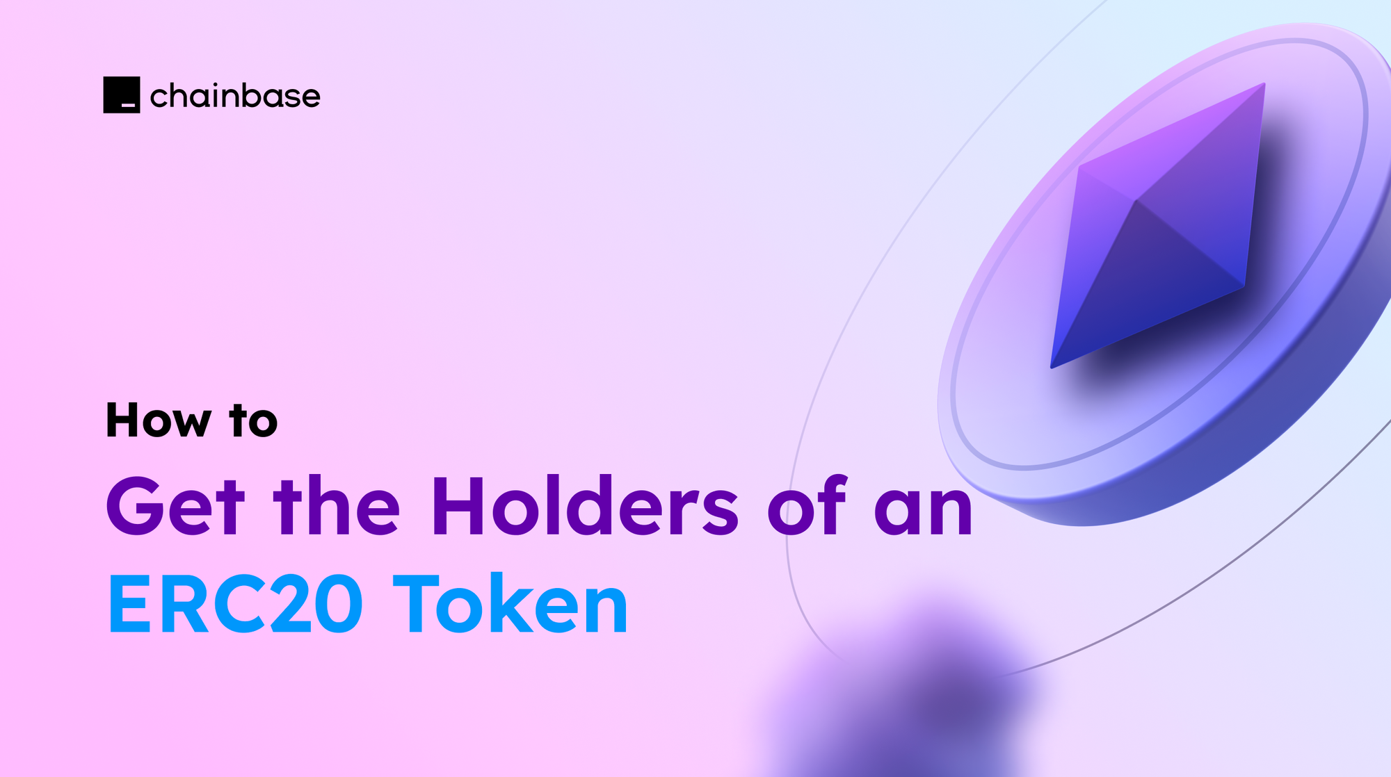 How to Get the Holders of an ERC20 Token | Chainbase Blog